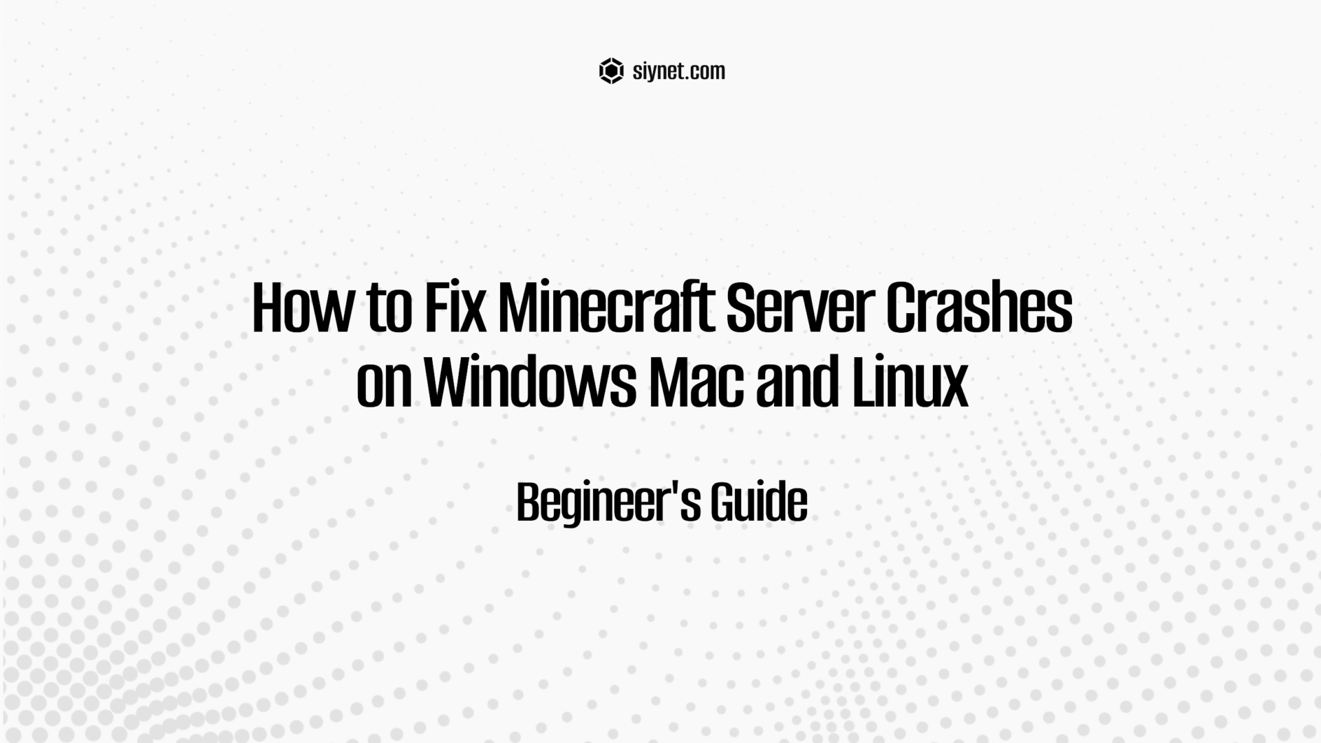 How to Fix Minecraft Server Crashes on Windows, Mac, and Linux (2025 ...