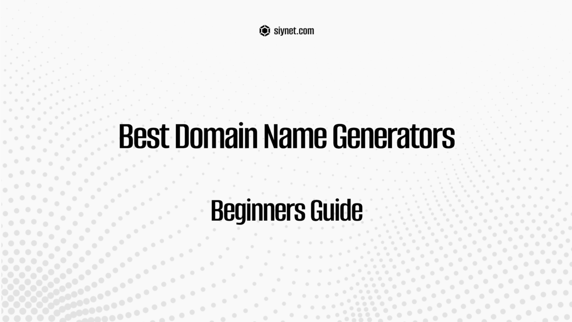 15 Best Domain Name Generators (Tested by Siynet in 2025) - Siynet