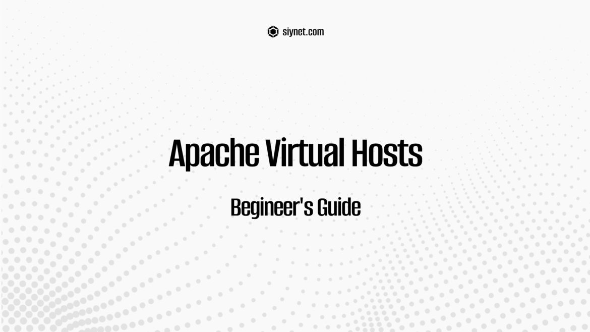 Understanding Apache Virtual Hosts A Complete Guide For 2025 Siynet