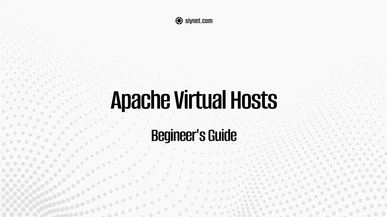 Understanding Apache Virtual Hosts: A Complete Guide for 2025 - Siynet | Next-Gen Themes for ...
