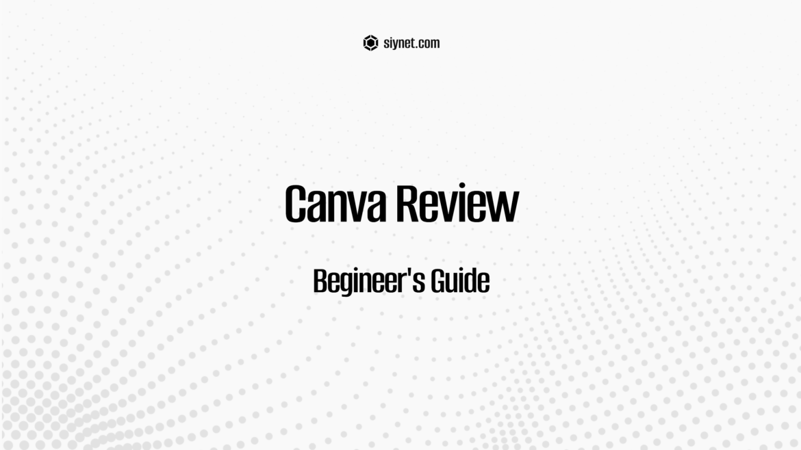Canva Review (2025): The Ultimate Design Tool for Everyone - Siynet