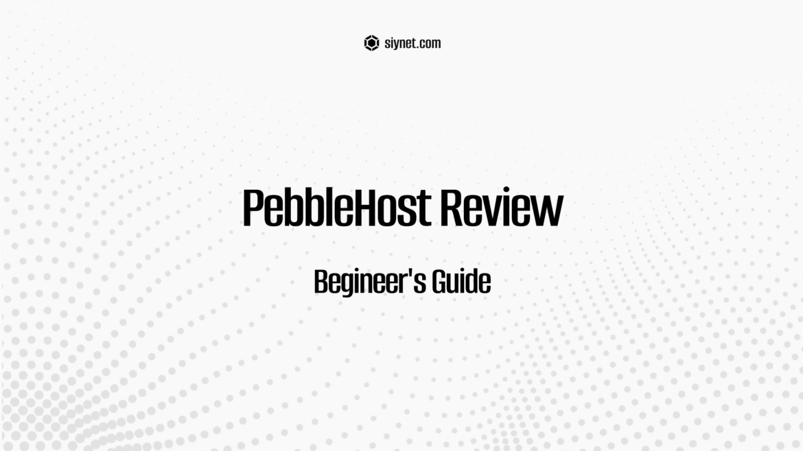 PebbleHost Review: Affordable and Reliable Hosting Solutions for 2025 - Siynet