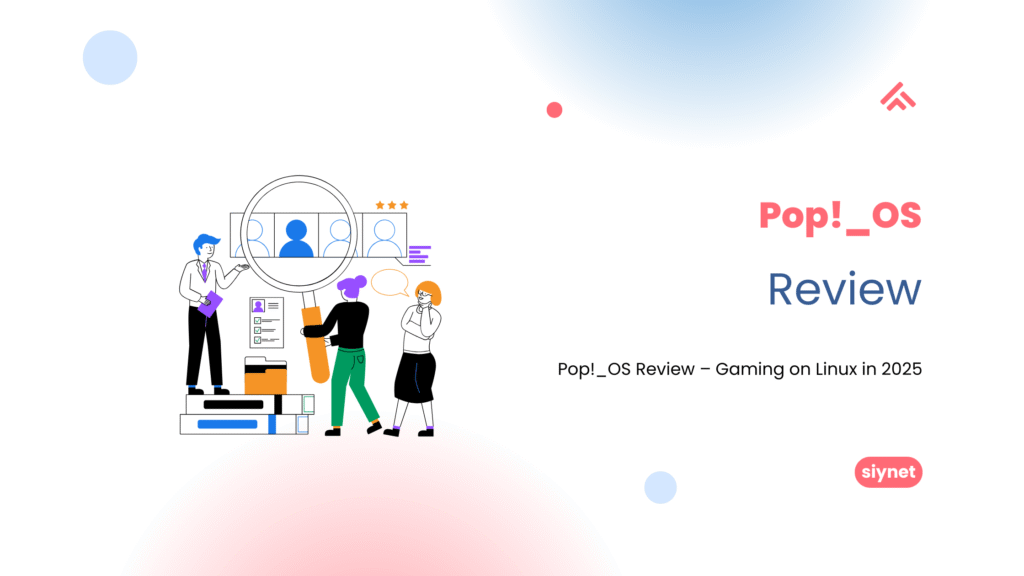 Pop!_OS Review – Gaming on Linux in 2025 - Siynet | Next-Gen Themes for WordPress & Blogger.